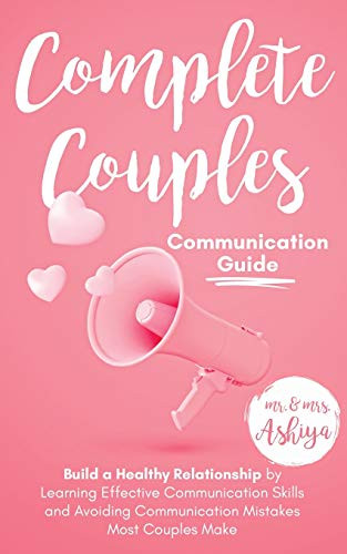 Complete Couples Communication Guide: Build a Healthy Relationship by ...