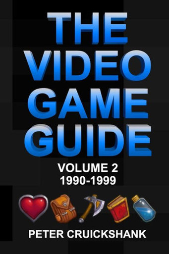 The Video Game Guide: Volume 2. 1990-1999 - Peter Cruickshank ...