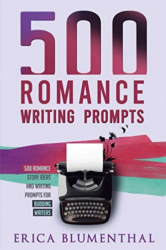 500 Romance Writing Prompts: Romance Story Ideas and Writing Prompts ...