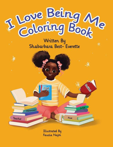 I Love Being Me Coloring Book - Fauzia Najm, Shabarbara Best- Everette ...