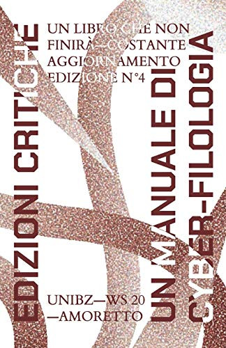 Manuale di cyber-filologia: Un testo a cui piace cambiare. (Edizioni ...