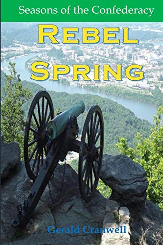 Rebel Spring (Seasons of the Confederacy) - Gerald Cranwell ...