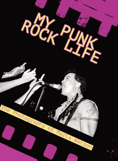 My Punk Rock Life: The Photography of Marla Watson - Marla Watson ...