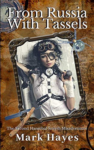 From Russia With Tassels: The Second Hannibal Smyth Misadventure (The ...