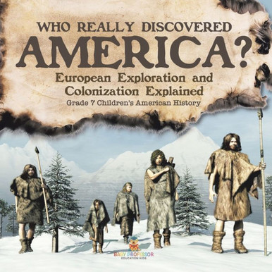 Who Really Discovered America? European Exploration And Colonization ...