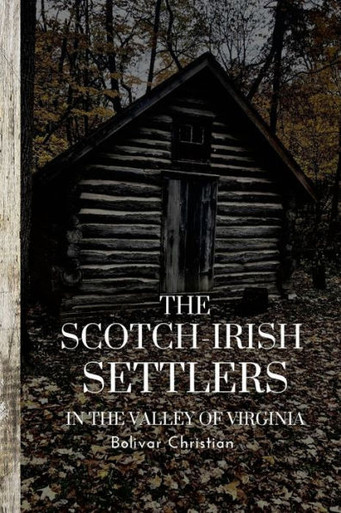 The Scotch-Irish Settlers In The Valley Of Virginia - Louis de Potter ...