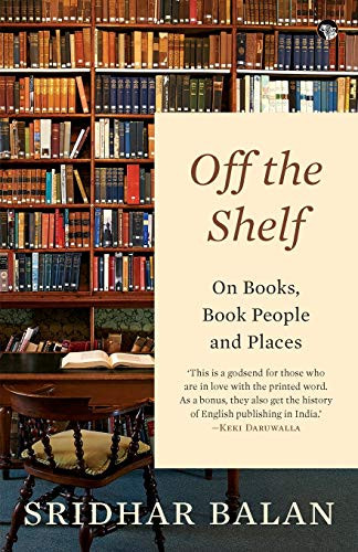 Off The Shelf: On Books, Book People and Places - Sridhar Balan ...