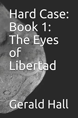 Hard Case: Book 1: The Eyes of Libertad - Gerald Hall - 9781712991121 ...