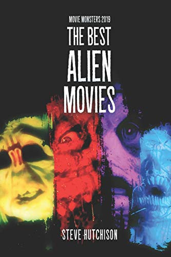 The Best Alien Movies (Movie Monsters 2019 (B&W)) - Steve Hutchison ...