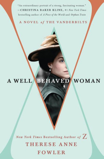 A Well-Behaved Woman: A Novel Of The Vanderbilts - Therese Anne Fowler ...