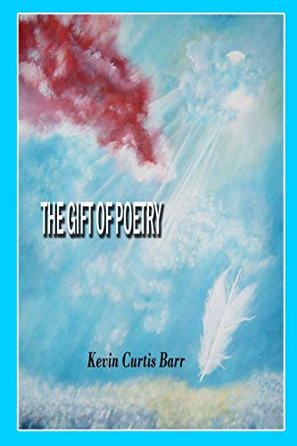 THE GIFT OF POETRY - Kevin Curtis Barr - 9781794722446- LibroWorld.com