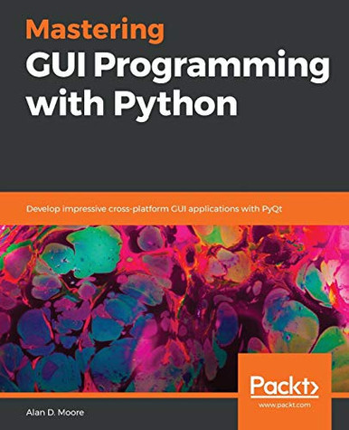 Mastering GUI Programming with Python: Develop impressive cross ...