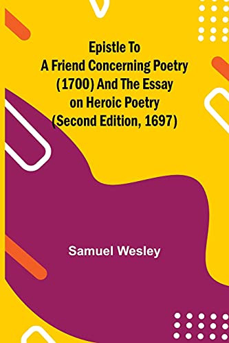 Epistle To A Friend Concerning Poetry (1700) And The Essay On Heroic ...