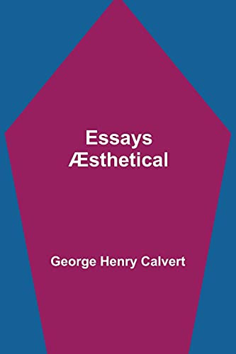 Essays Æsthetical - George Henry Calvert - 9789354943867- LibroWorld.com