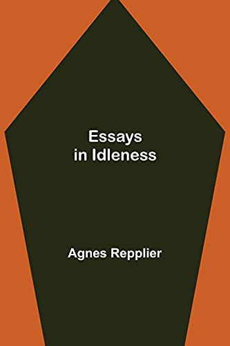 Essays In Idleness - 9789354943904 - Agnes Repplier - 9789354943904- LibroWorld.com