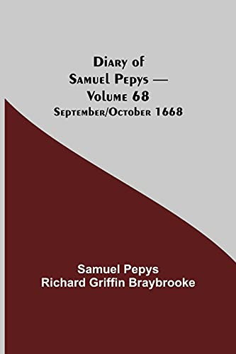 Diary Of Samuel Pepys - Volume 68: September/October 1668 - Sam. . . Pepys Richard Griffin ...