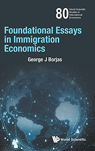 Foundational Essays In Immigration Economics (World Scientific Studies ...