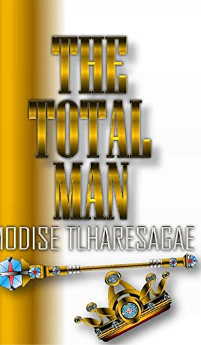 The Total Man - Modise Tlharesagae - 9780464785729- LibroWorld.com