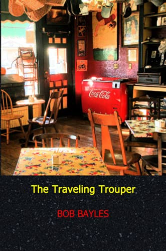 The Traveling Trouper - Bob Bayles - 9781716254185- LibroWorld.com