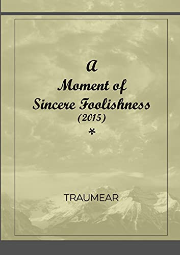 A Moment Of Sincere Foolishness - Traumear - 9781008987579- LibroWorld.com