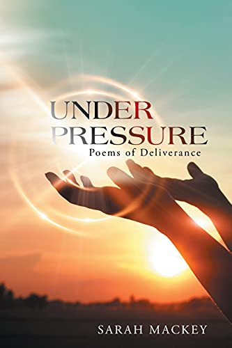 Under Pressure: Poems Of Deliverance - Sarah Mackey - 9781665530347 ...