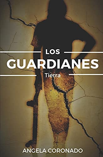 Los Guardianes: Tierra (Spanish Edition) - Angela Coronado ...