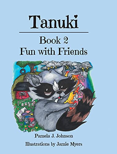 Tanuki: Fun With Friends: Book 2 - 9781098091187 - Pamela J. Johnson ...