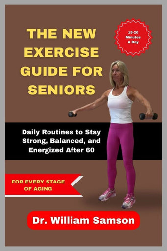 The New Exercise Guide for Seniors: Daily Routines to Stay Strong ...
