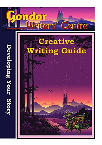 Gondor Writers' Centre Creative Writing Guide - Developing Your Story ...