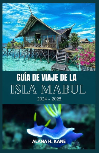 GuÃ­a de Viaje de la Isla Mabul - Alana H. Kane - 9798339147992 ...