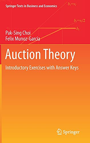 Auction Theory: Introductory Exercises With Answer Keys (Springer Texts ...