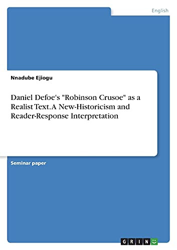 Daniel Defoe'S "Robinson Crusoe" As A Realist Text. A New-Historicism ...
