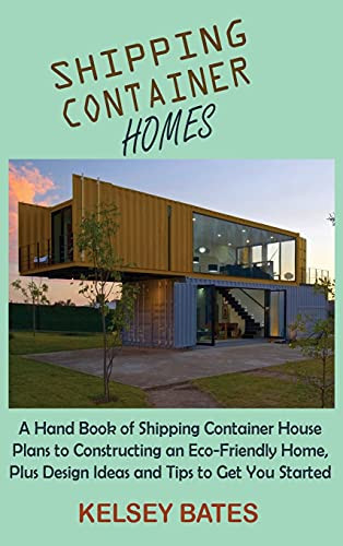Shipping Container Homes: A Hand Book Of Shipping Container House Plans ...