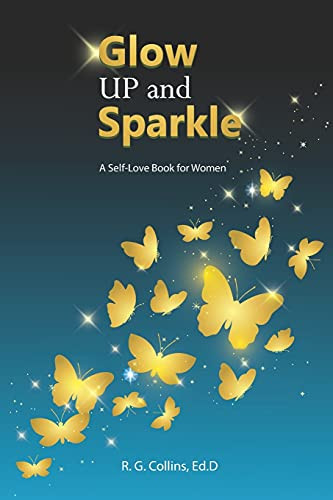 Glow Up And Sparkle: A Self-Love Book For Women (Glow Up And Sparkle: A ...