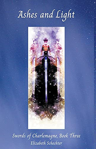 Ashes And Light (Swords Of Charlemagne) - Elizabeth Schechter ...