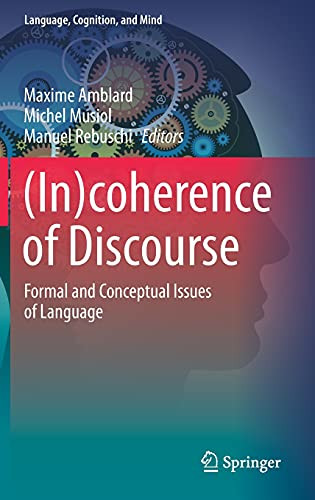 (In)Coherence Of Discourse: Formal And Conceptual Issues Of Language (Language, Cognition, And ...
