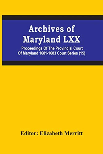 Archives Of Maryland Lxx; Proceedings Of The Provincial Court Of ...