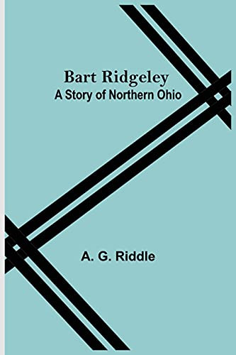 Bart Ridgeley: A Story Of Northern Ohio - A. G. Riddle - 9789354592447 ...