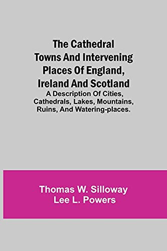 The Cathedral Towns And Intervening Places Of England, Ireland And ...