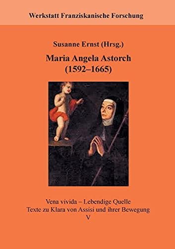 Maria Angela Astorch (1592-1665): Leben Und Schriften (German Edition ...