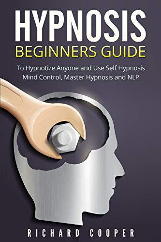 Hypnosis Beginners Guide:: Learn How To Use Hypnosis To Relieve Stress ...