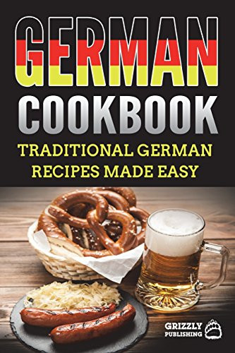 German Cookbook: Traditional German Recipes Made Easy - Grizzly ...