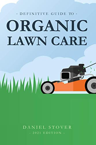 Definitive Guide To Organic Lawn Care - Daniel Stover - 9781521076552 ...