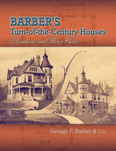 Barber'S Turn-Of-The-Century Houses: Elevations And Floor Plans (Dover ...