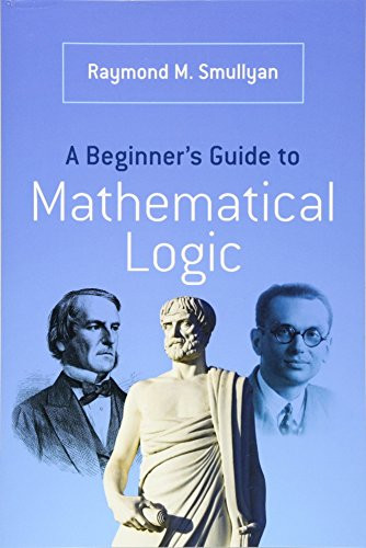 A Beginner'S Guide To Mathematical Logic (Dover Books On Mathematics ...