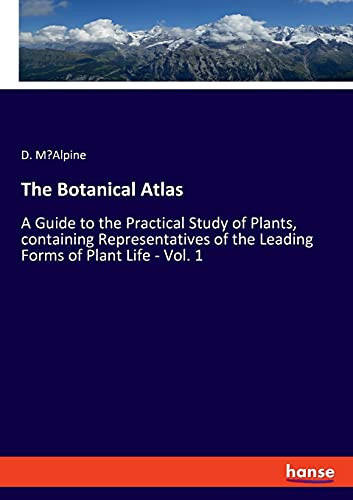 The Botanical Atlas: A Guide To The Practical Study Of Plants ...