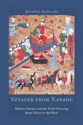 Voyager From Xanadu: Rabban Sauma And The First Journey From China To ...