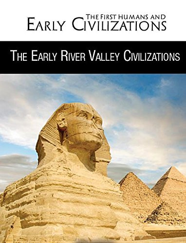 The Early River Valley Civilizations (First Humans And Early ...