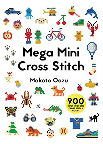 Mega Mini Cross Stitch: 900 Super Awesome Cross Stitch Motifs - Makoto ...