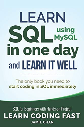 SQL: Learn SQL (using MySQL) in One Day and Learn It Well. SQL for ...